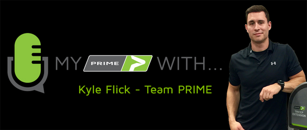 My PRIME With… Kyle Flick – Team PRIME - PRIME Fitness USA